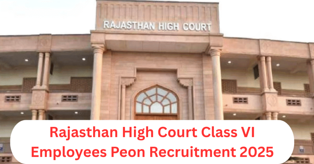 Rajasthan High Court Class VI Employees Peon Recruitment 2025 - Job and ...